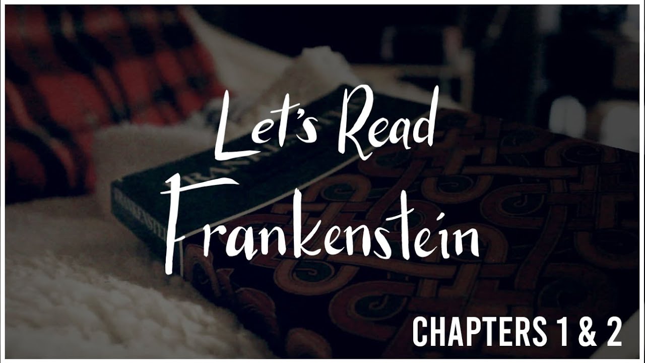 Let's Read Frankenstein: Chapters 1 & 2 - YouTube