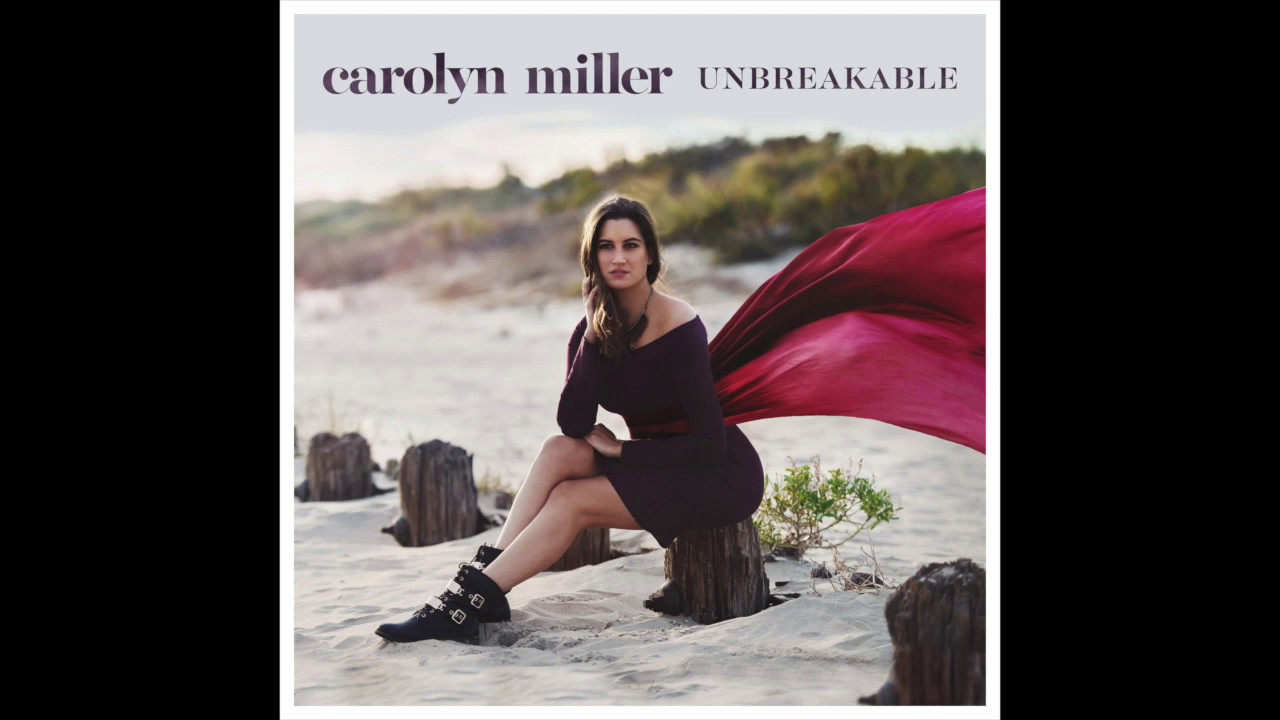 Carolyn Miller - Unbreakable (Static Video) - YouTube