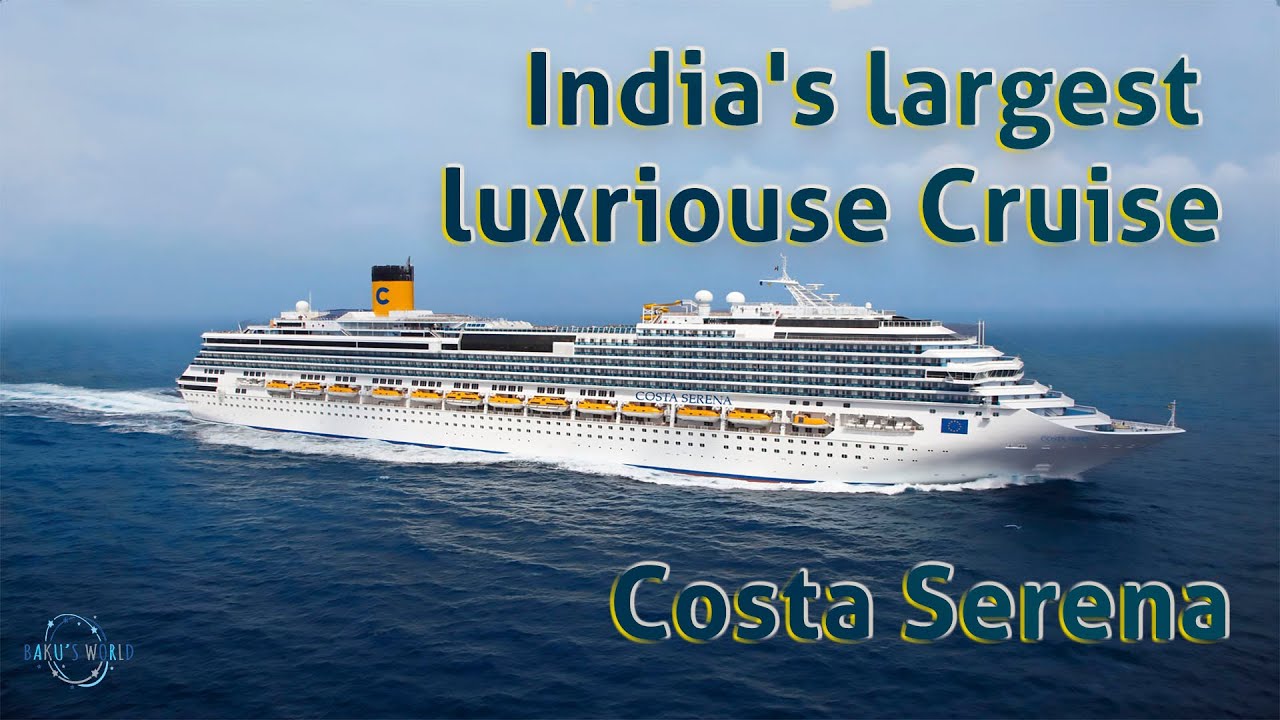 Trip with India's largest luxurious 7 star cruise Costa Serena - YouTube