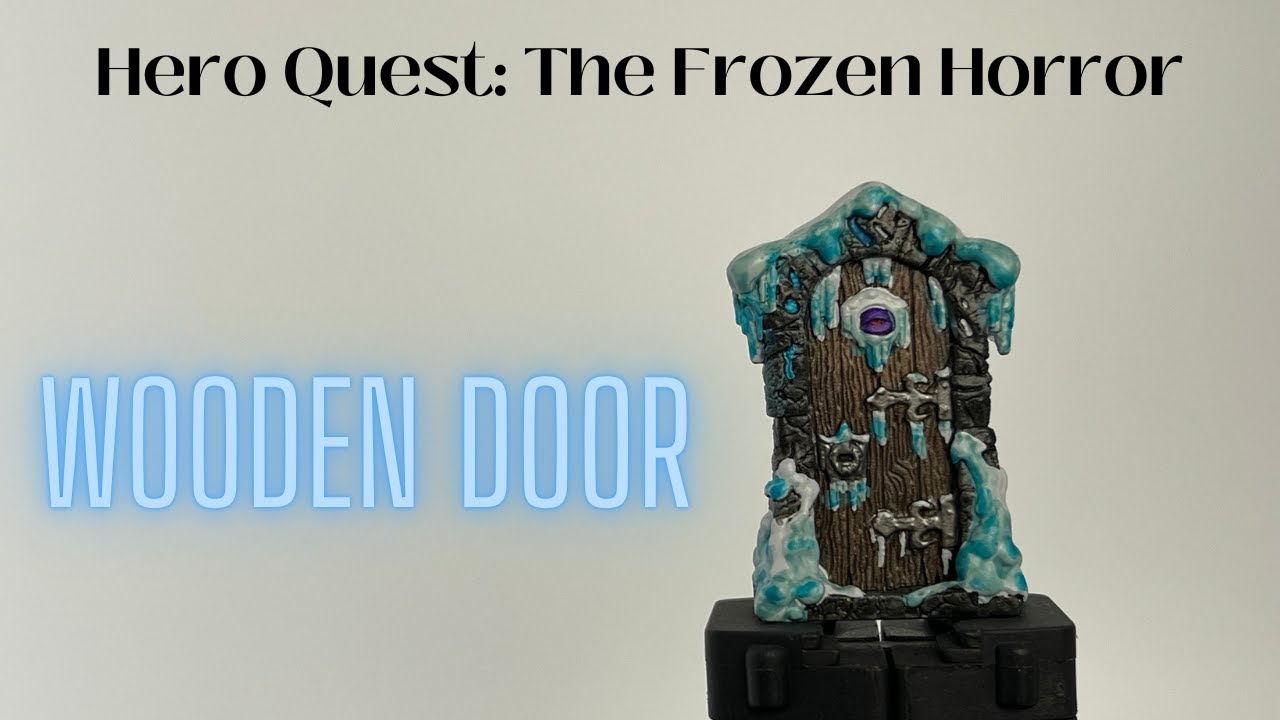 Episode 2: How to Paint the Wooden Door from Hero Quest: The Frozen ...