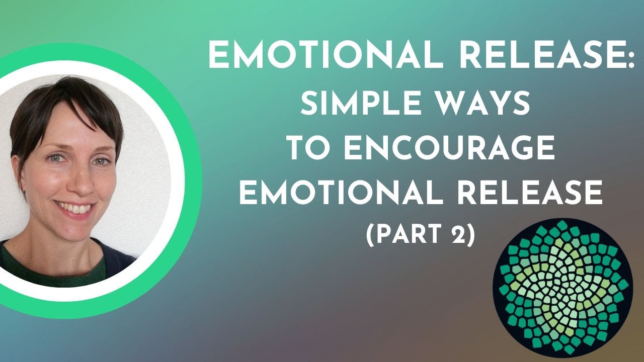 Emotional Release - simple ways to encourage emotional release - YouTube