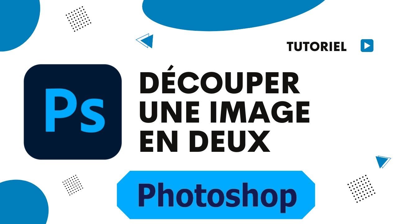 Comment découper une image sur Photoshop en deux ou en plusieurs ...