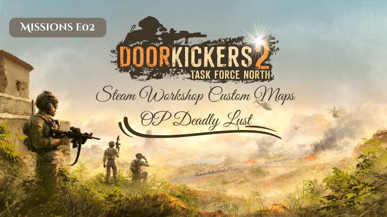 Door Kickers 2 Steam Workshop Custom Maps Episode 02 - OP Deadly Lust - YouTube