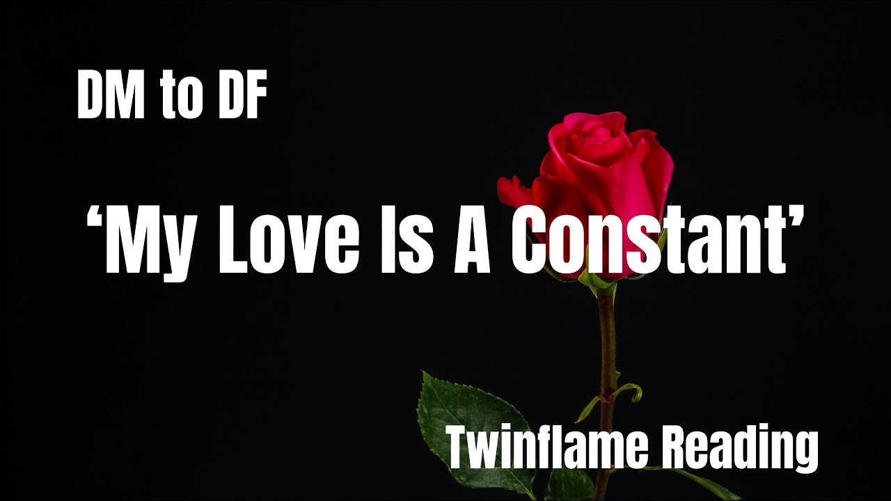 🔥DM TO DF🔥MY LOVE IS A CONSTANT🔥DM DF🔥TWINFLAMES🔥 - YouTube
