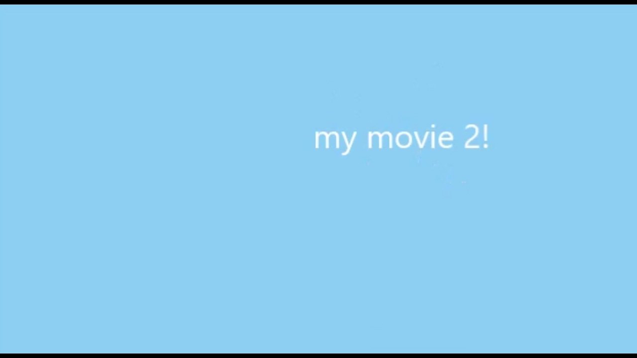 my movie 2! - home movies - YouTube