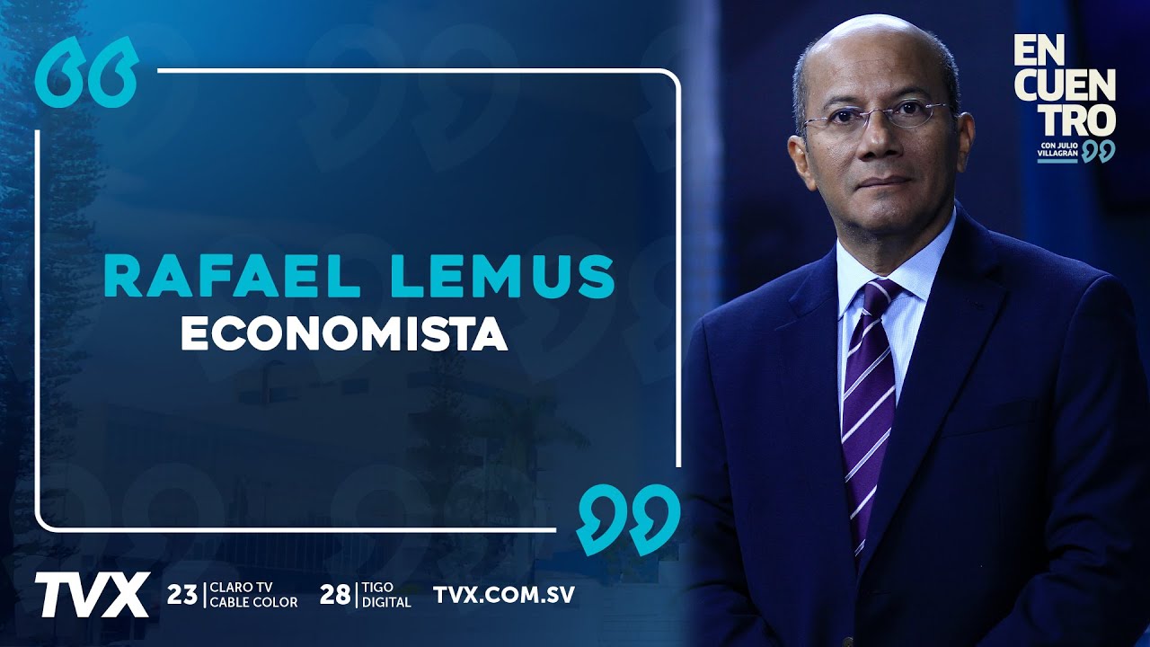 Encuentro Tvx Rafael Lemus Economista Youtube