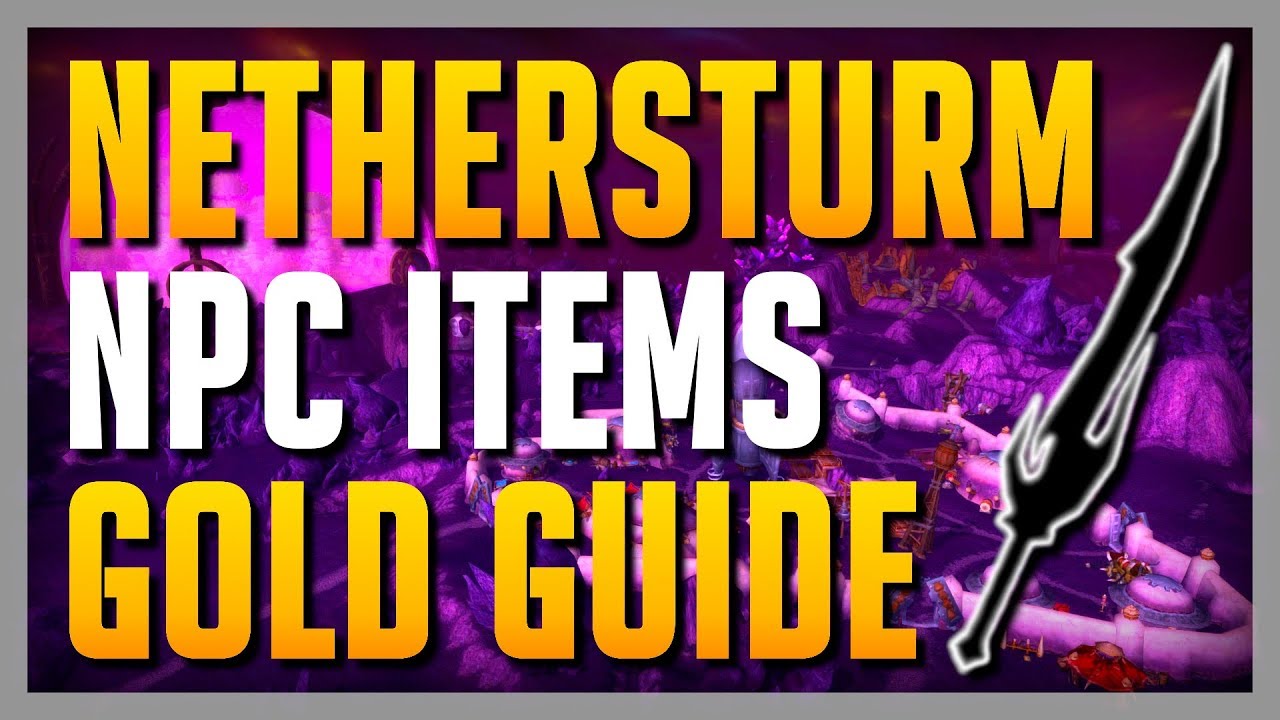 EINFACH Gold machen mit Händler NPC Items? Ab nach Nethersturm WoW ...