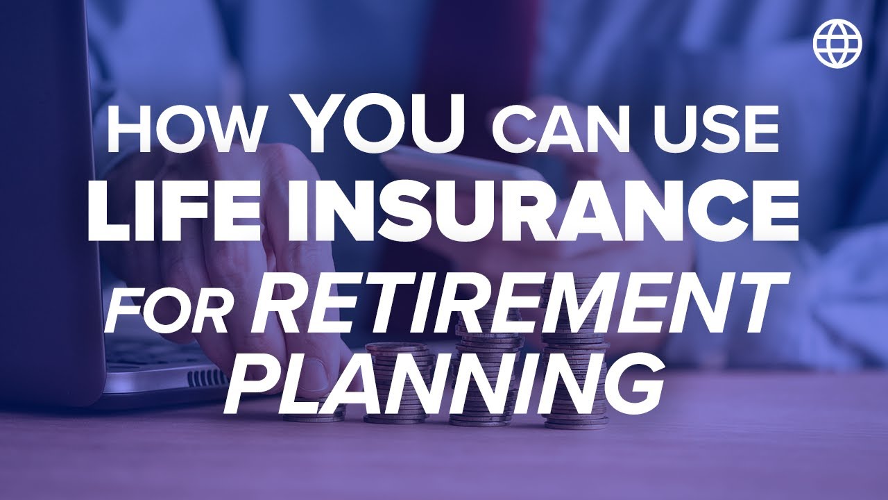 How YOU Can Use Life Insurance For Retirement Planning | IBC Global ...