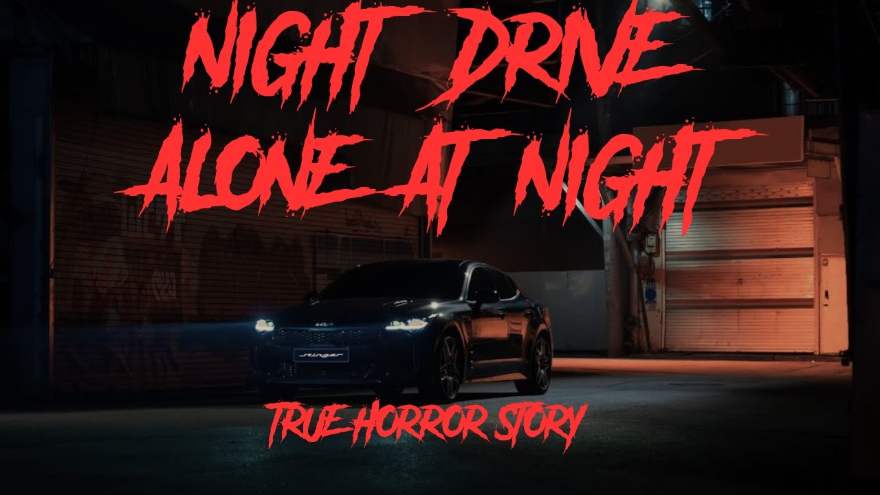 Night Drive Alone At Night Horror Stories - YouTube