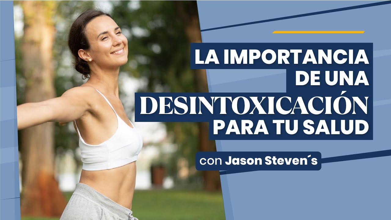 La importancia de una desintoxicación para tu salud/The importance of ...