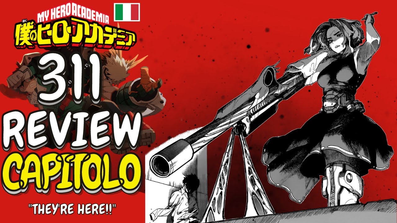 MHA Capitolo 311 "THEY'RE HERE!!" Review Manga My Hero Academia ITA ...