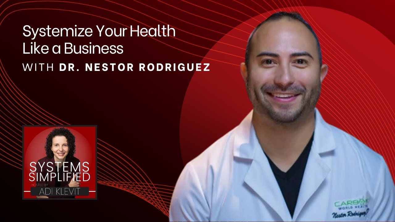 Systemize Your Health Like a Business With Dr. Nestor Rodriguez - YouTube
