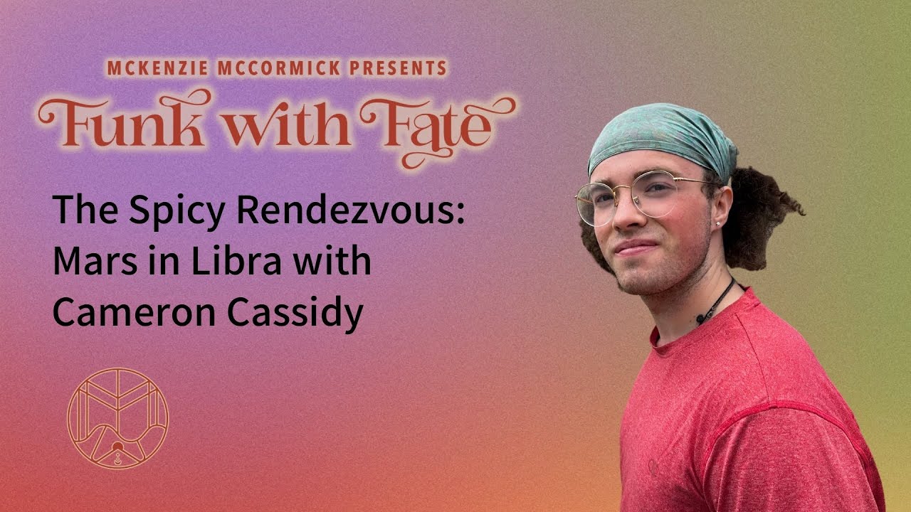 09. The Spicy Rendezvous: Mars in Libra with Cameron Cassidy - YouTube