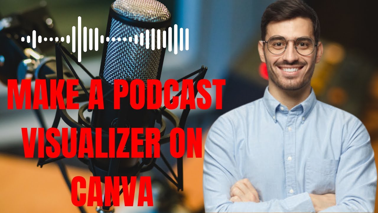 HOW TO MAKE A PODCAST VISUALIZER ON CANVA 2023 - YouTube