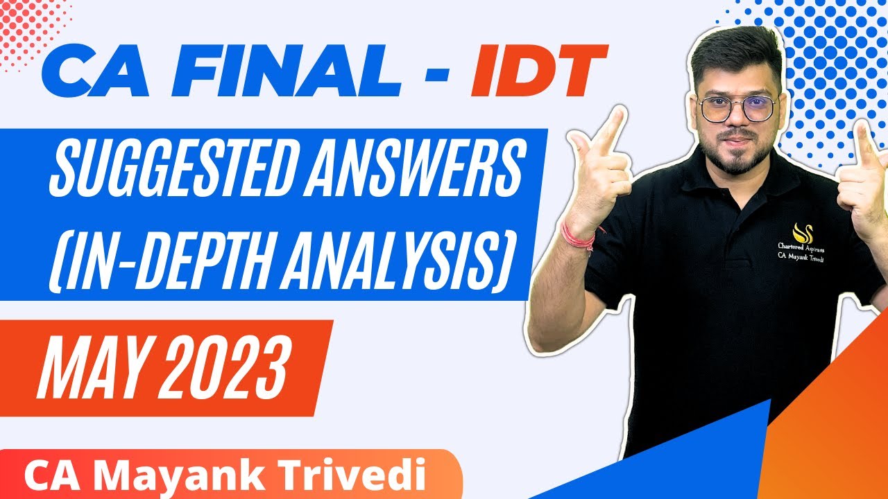 CA Final IDT Suggested Answers May 2023 ! Full Solution ! CA Mayank Trivedi ! Nov 23 Paper ...