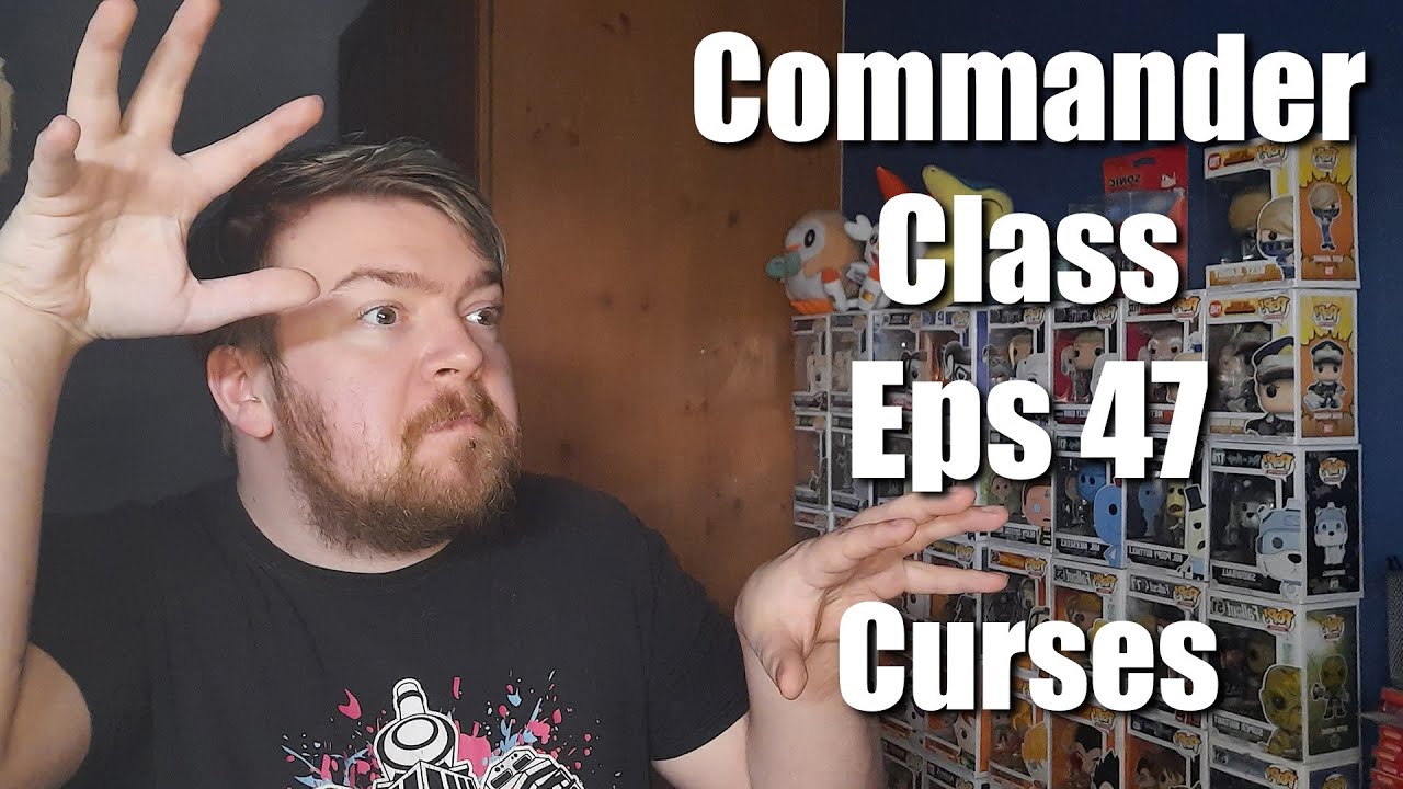 Commander Class (Eps 47) Curses - YouTube