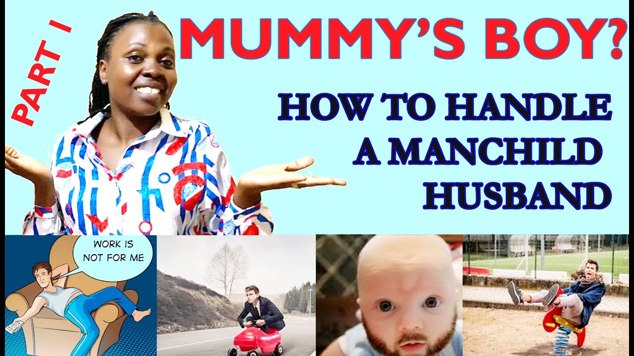 IS YOUR PARTNER A MUMMY'S BOY? SIGNS HE IS A MANCHILD AND HOW TO COPE ...