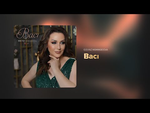 Gülyaz Məmmədova — Bacı (Rəsmi Audio)