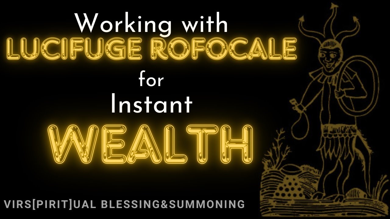INSTANT WEALTH!! by working with Lucifuge Rofocale - YouTube