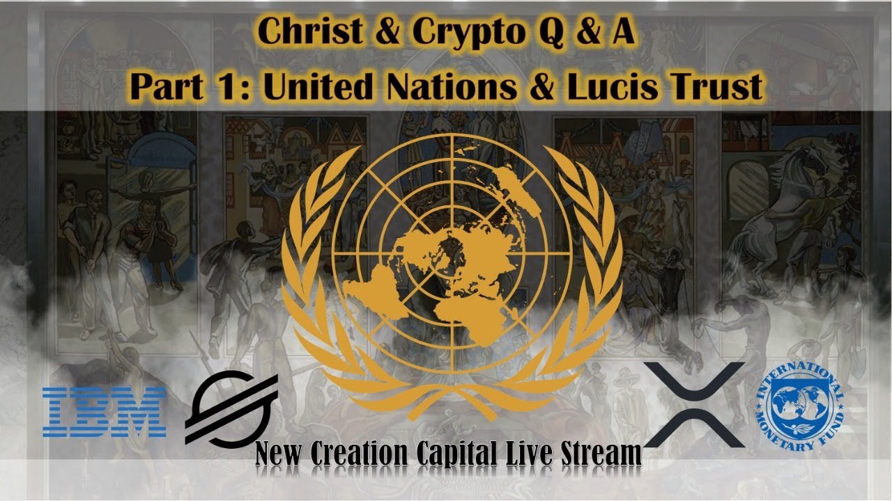 #Christ & #Crypto Live Stream Part 1: United Nations & Lucis Trust Q ...