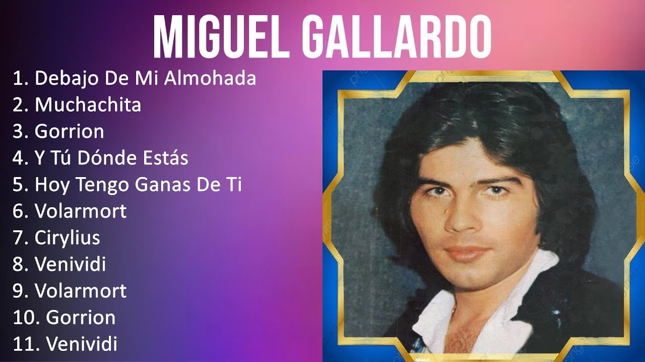 M I G U E L G A L L A R D O 2023 1 HORA Mejores Canciones Mejores m-i-g-u-e-l-g-a-l-l-a-r-d-o-2023-1-hora-mejores-canciones-mejores