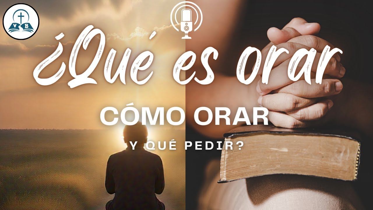 🤔¿Qué es orar, cómo orar y qué pedir? 🙏 - YouTube