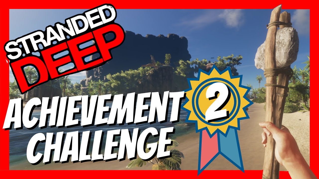 Stranded Deep Achievement Challenge - Episode 2 - YouTube