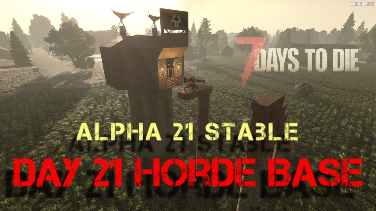 Alpha 21 Day 21 Horde Base | 7 Days to Die | Alpha 21 - YouTube