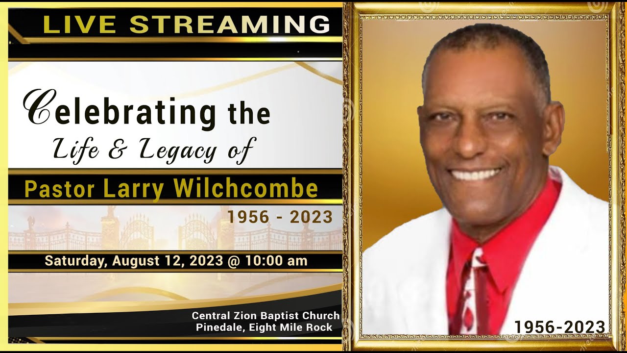 Celebrating the Life & Legacy of Pastor Larry F. Wilchcombe - YouTube