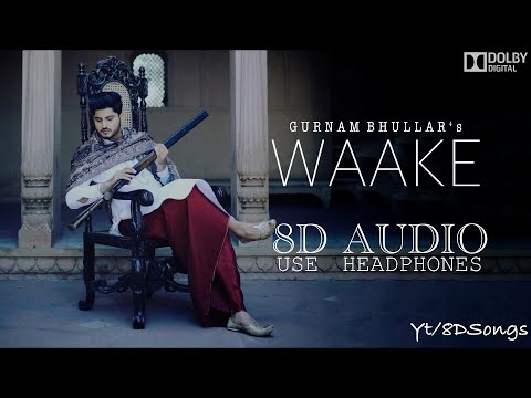 Waake (8D Audio) || Gurnam Bhullar || Mixsingh || 8D Punjabi Hits || 8D Punjabi Song