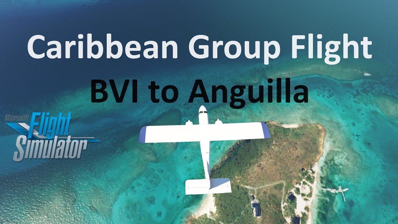 Caribbean Group Flight LIVE! BVI to Anguilla | MSFS 2020 - YouTube