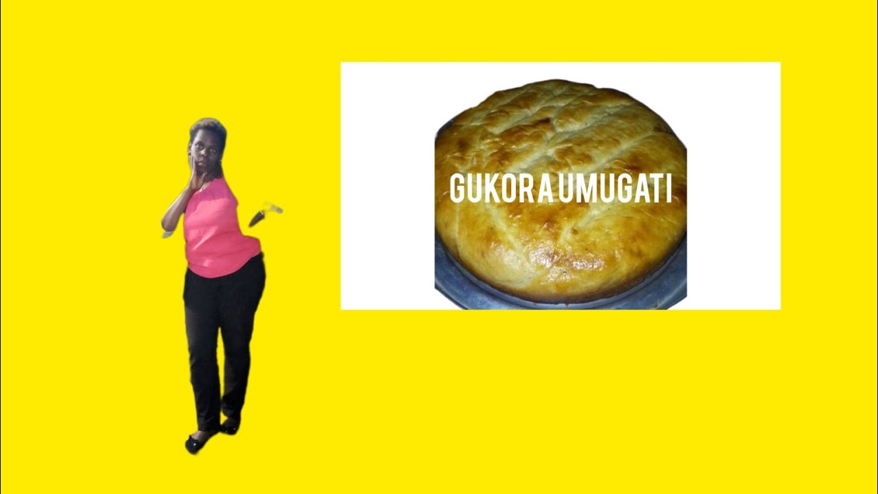 EASY DELICIOUS:GUKORA UMUGATI WIBEREYE MURUGO IWAWE. - YouTube
