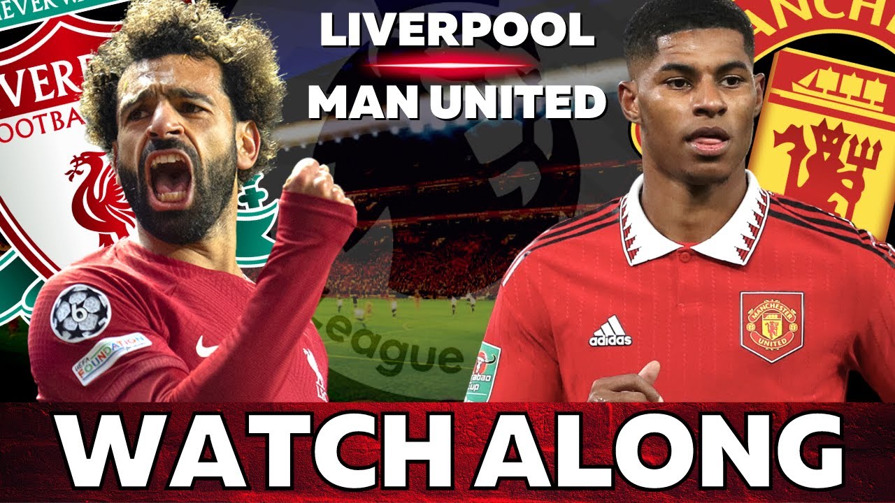 LIVERPOOL vs MAN UNITED Live Premier League Watch Along! - YouTube