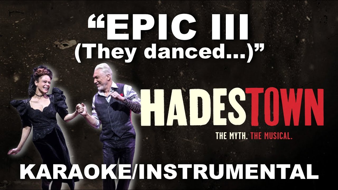 "Epic III (They danced...)" - Hadestown [Karaoke/Instrumental w/ Lyrics ...