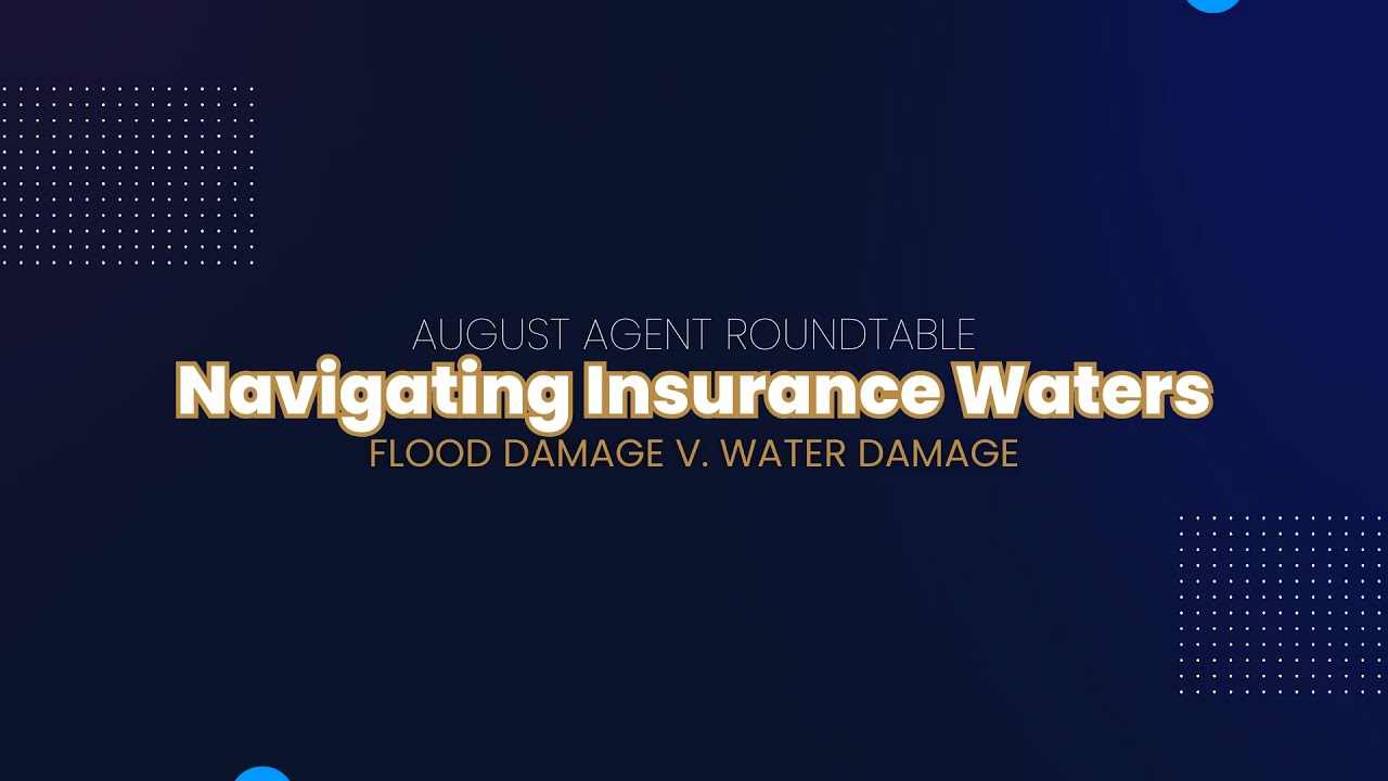 August Agent Roundtable | Navigating Insurance Waters: Flood Damage vs ...