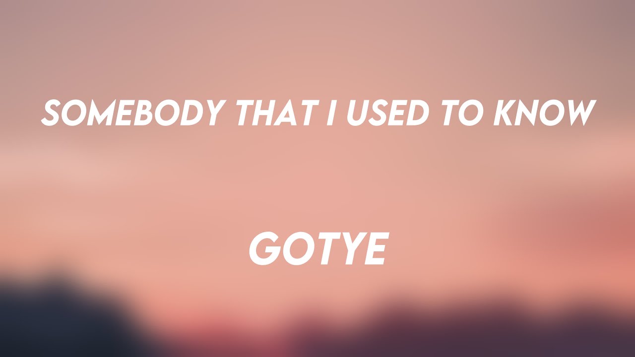 Somebody That I Used To Know - Gotye {Lyrics-exploring} 💭 - YouTube