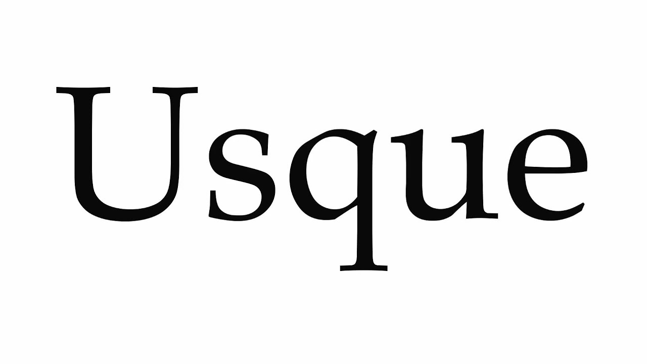 How to Pronounce Usque - YouTube