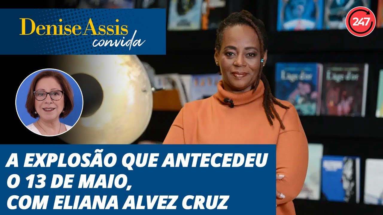Denise Assis convida - A explosão que antecedeu o 13 de maio, com Eliana Alvez Cruz - YouTube