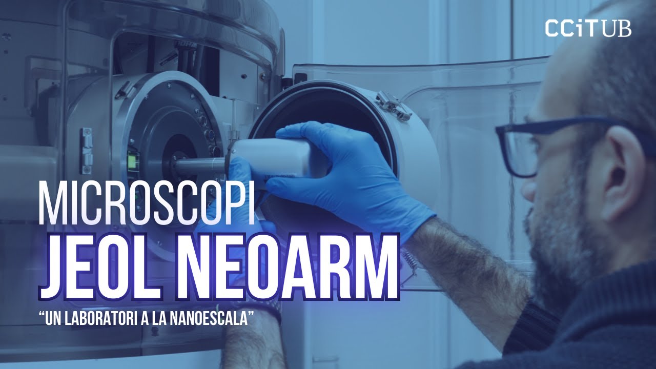 Microscopi Electrònic de Transmissió i Rastreig JEOL NEOARM #CCiTUB ...