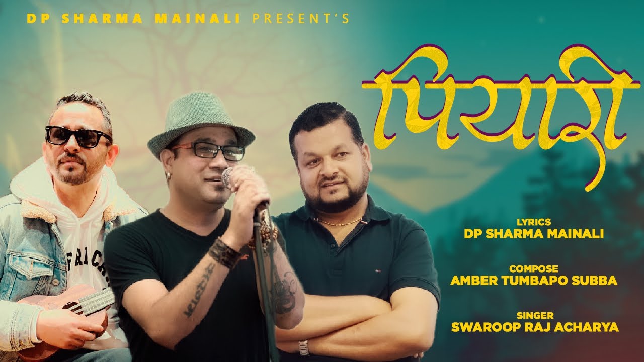 PIYARI a Nepali song by Swaroop Raj Acharya| DP Sharma Mainali| Amber ...