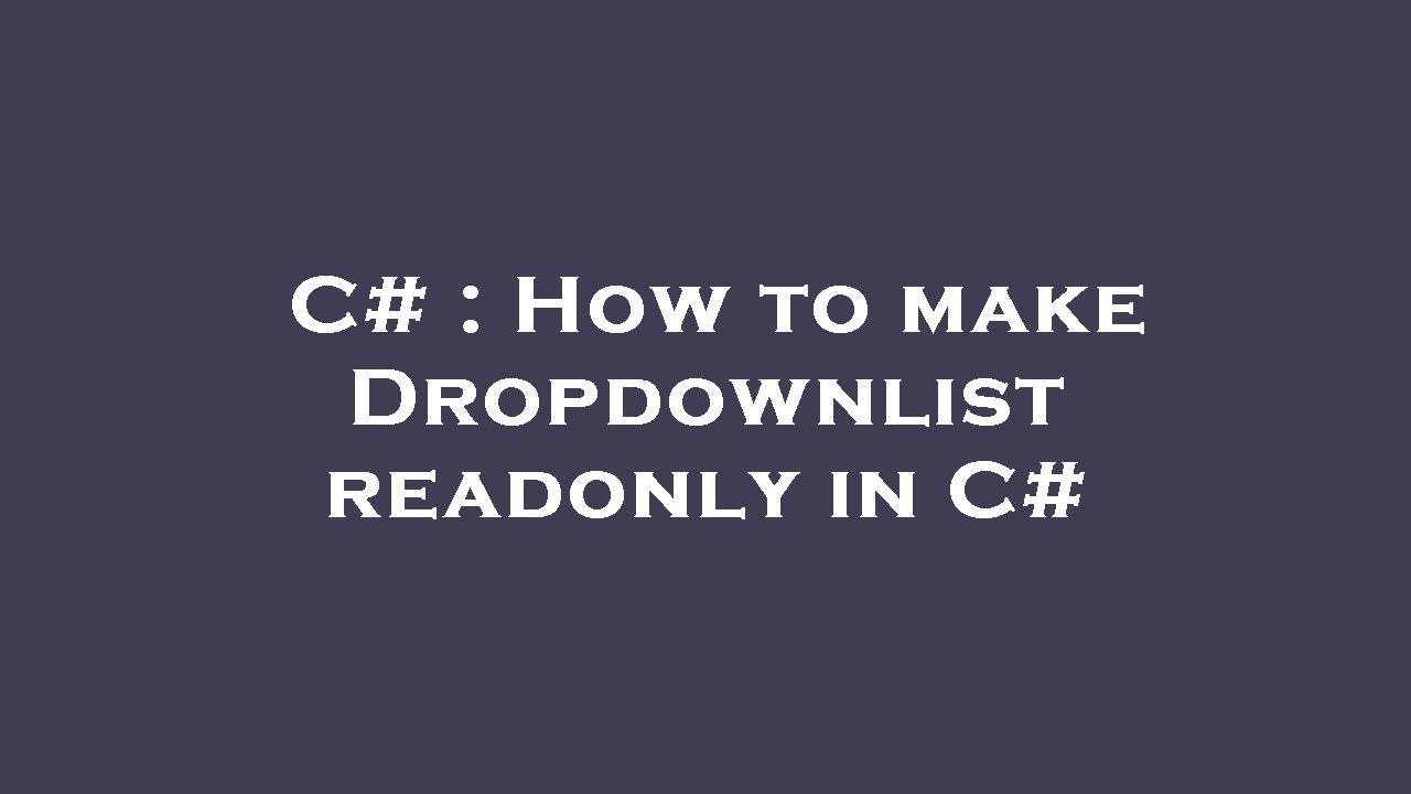 C How To Make Dropdownlist Readonly In C Youtube