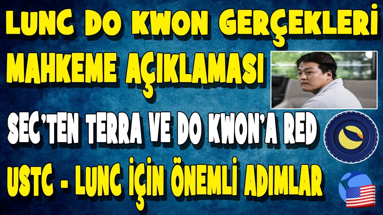LUNC DO KWON GERÇEKLERİ SEC TERRA VE DO KWON DAVASINA RED USTC LUNC ...