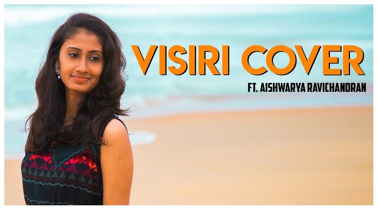 Visiri Cover ft., Aishwarya Ravichandran | Enai Noki Paayum Thota ...