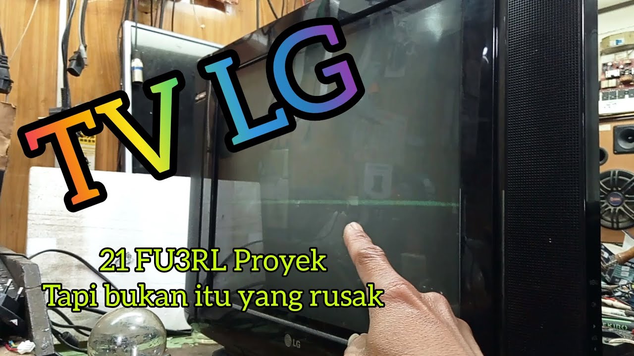 TV LG 21 INCH || ITU PENYAKITNYA TAPI BUKAN ITU OBATNYA || 21FU3RL ...