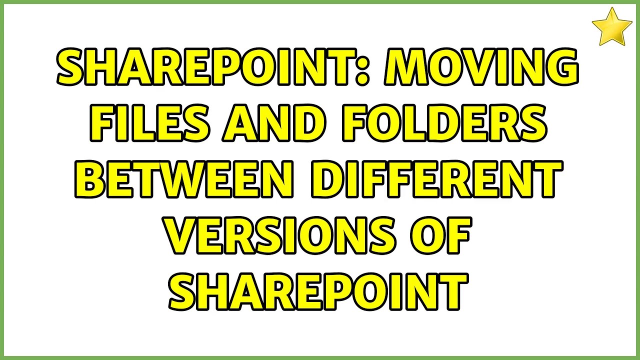 Sharepoint: Moving files and folders between different versions of ...