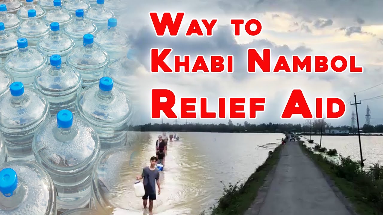 Way to Khabi Nambol || Water Relief Aid || 3rd Day - YouTube