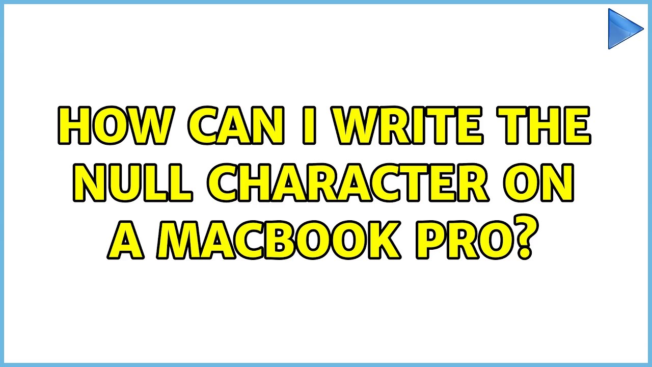 How can I write the null character on a Macbook Pro? (2 Solutions ...