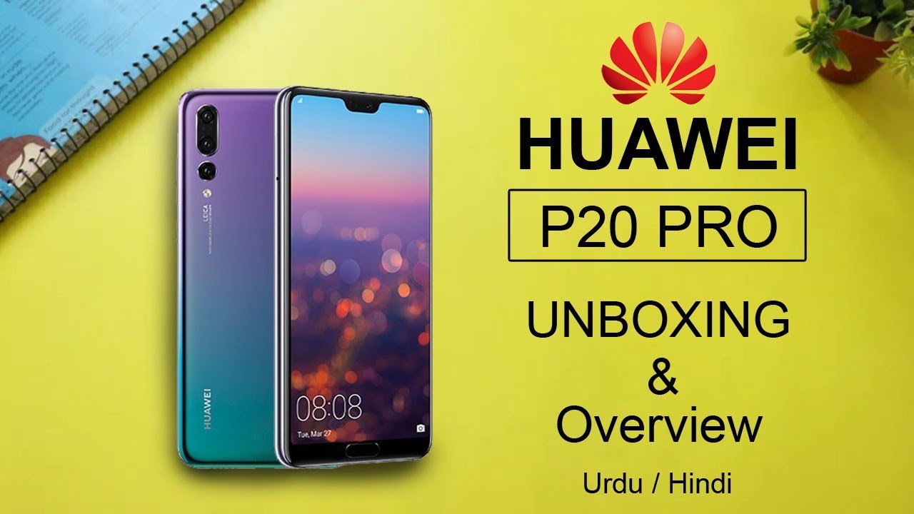 Huawei P20 Pro Unboxing and Overview - A Triple Camera Beast - YouTube