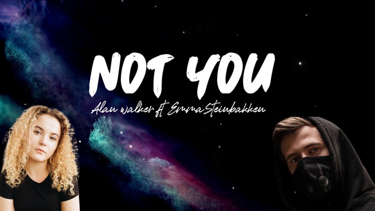 Alan Walker ft Emma Steinbakken- Not You [ Official Lyrics ] - YouTube