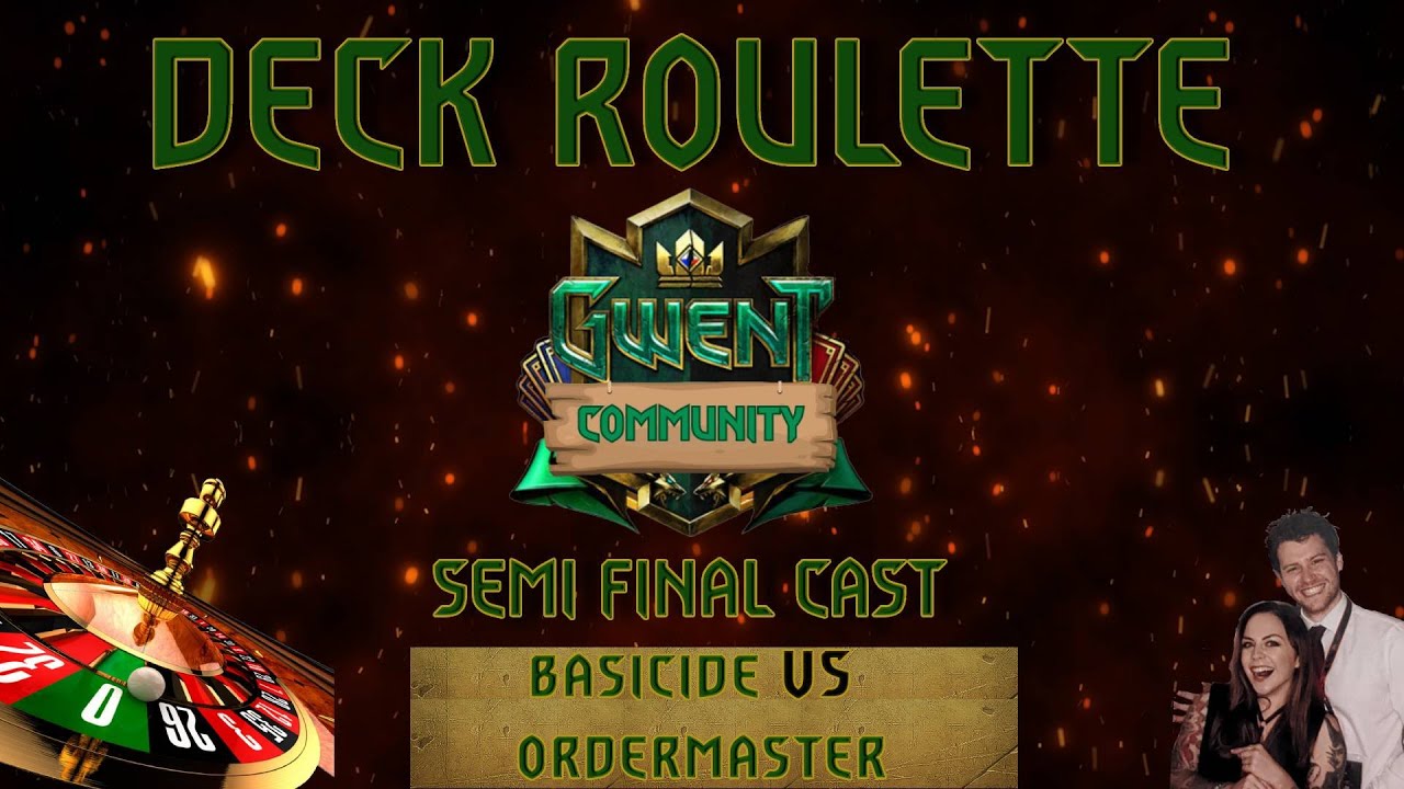 Gwent Deck Roulette Tournament CAST! | Semi Finals. Basicide vs OrderMaster | - YouTube
